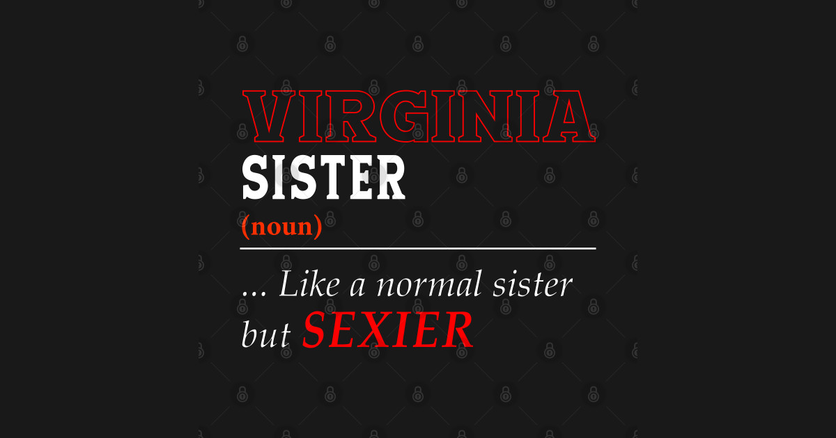 Virginia Normal Sister - Like A Virginia - T-Shirt | TeePublic