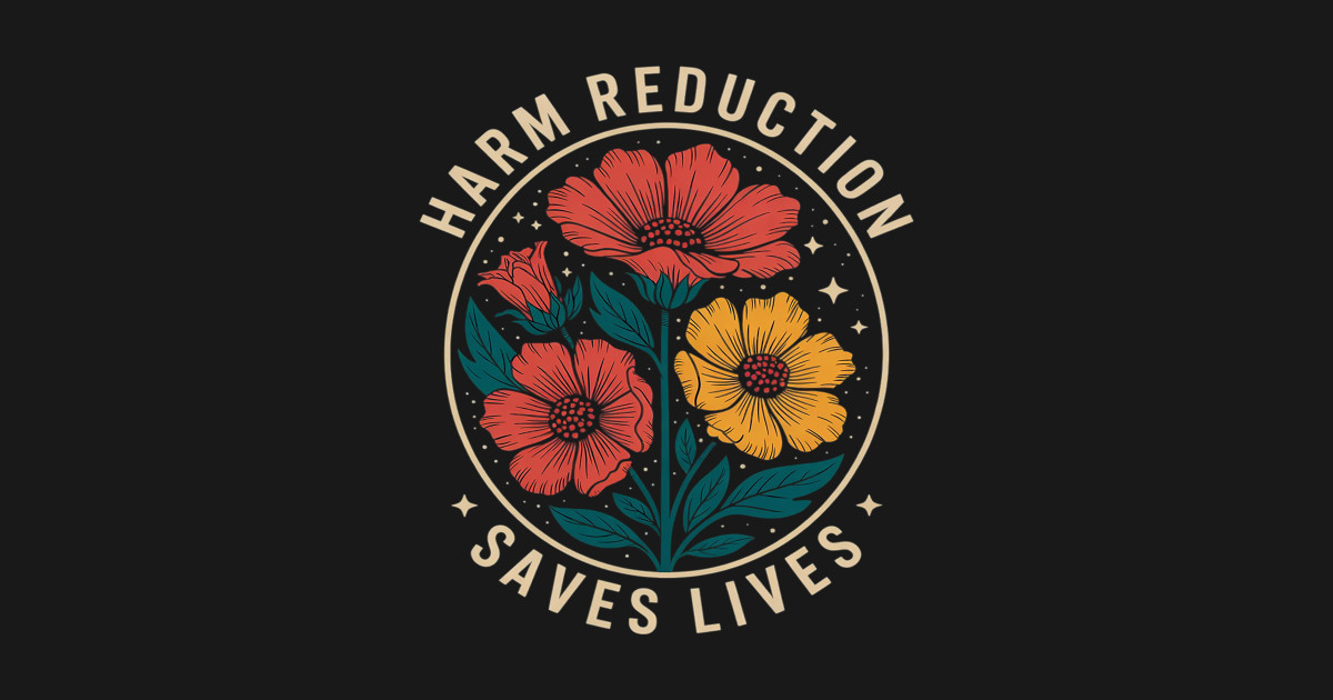 Harm Reduction Saves Lives - Harm Reduction Saves Lives - T-Shirt ...