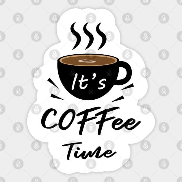 It's Coffee Time - Enjoy Coffee - Sticker | TeePublic