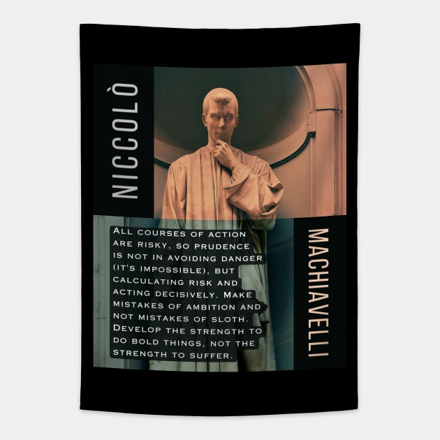 Niccolò Machiavelli portrait and quote: All courses of action are risky ...