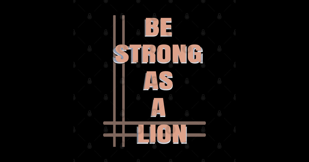 Be strong as a lion - Be Strong And Stay Positive - Sticker | TeePublic