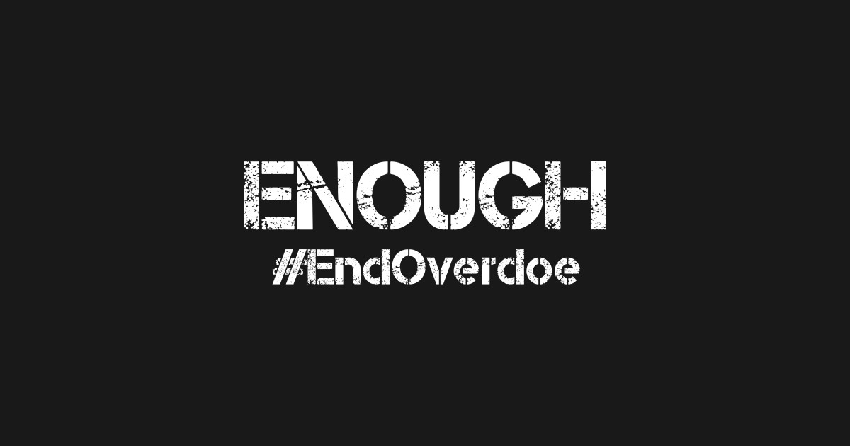 Enough End Overdose For Overdose Awareness - Enough End Overdose - T-Shirt | TeePublic