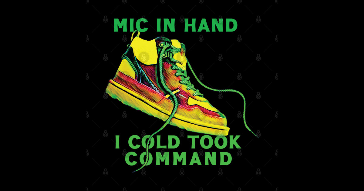 Mic in hand, I cold took Command - Hip Hop - Posters and Art Prints | TeePublic