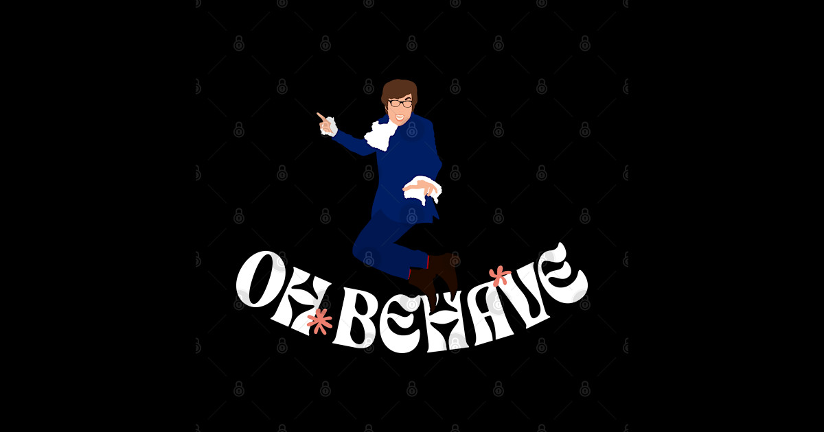 Oh Behave - Austin Powers - Sticker | TeePublic
