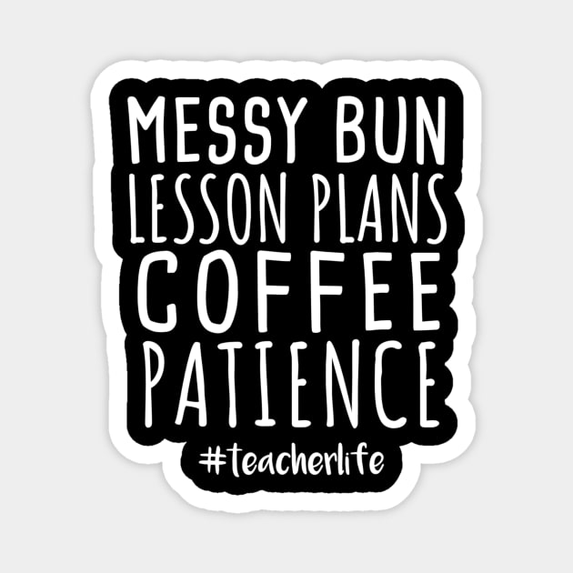 Messy Bun Lesson Plans Coffee Patience Teacher Life - Teacher - Magnet ...