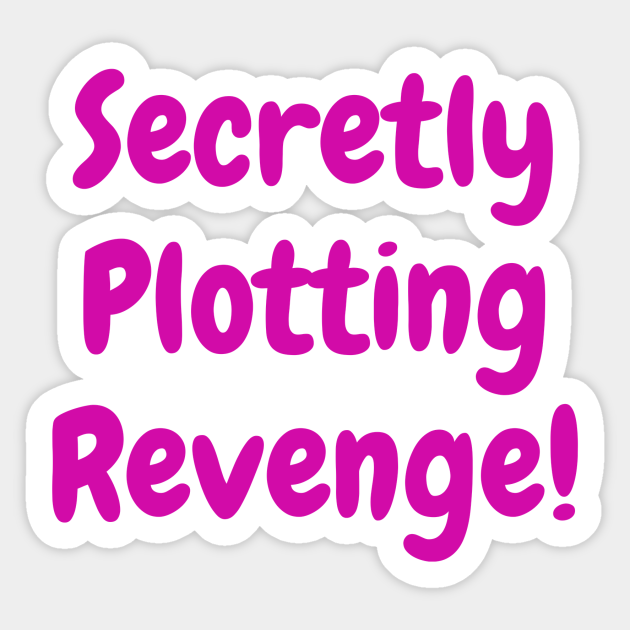 secretly plotting revenge purple - Secret - Sticker | TeePublic