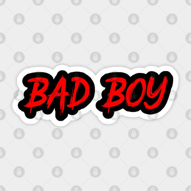 BAD BOY - ORIGINAL DESIGN - Bad Boy - Sticker | TeePublic