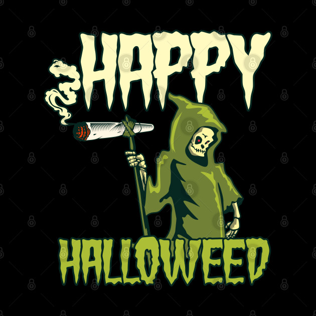 Happy Halloweed Grim Reaper Smoking Weed Cannabis Halloween - Halloweed ...