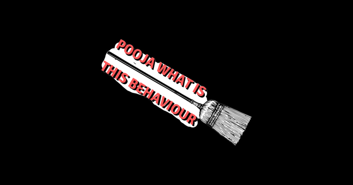 Pooja what is this behaviour - Pooja - T-Shirt | TeePublic