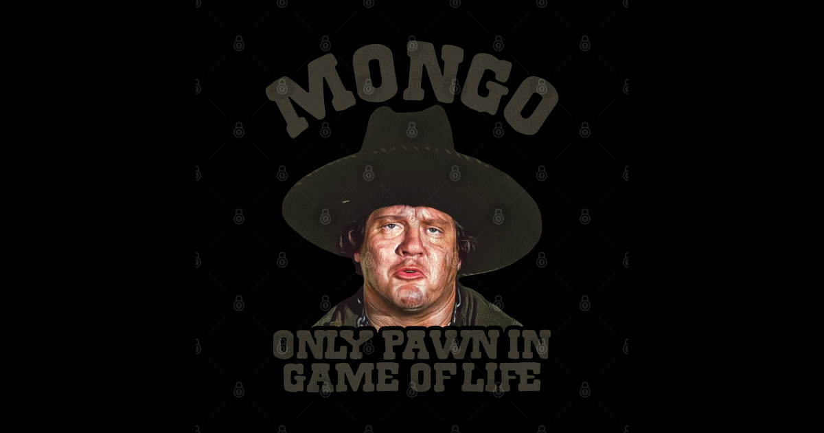 Mongo Only Pawn in Game of Life - Blazing Saddles - Sticker | TeePublic