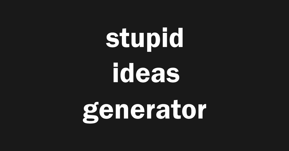 stupid ideas generator - Generator - T-Shirt | TeePublic