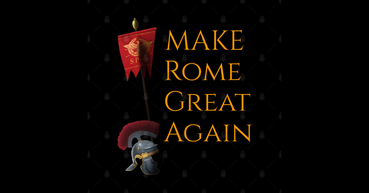 Make Rome Great Again - Ancient Roman - Sticker | TeePublic