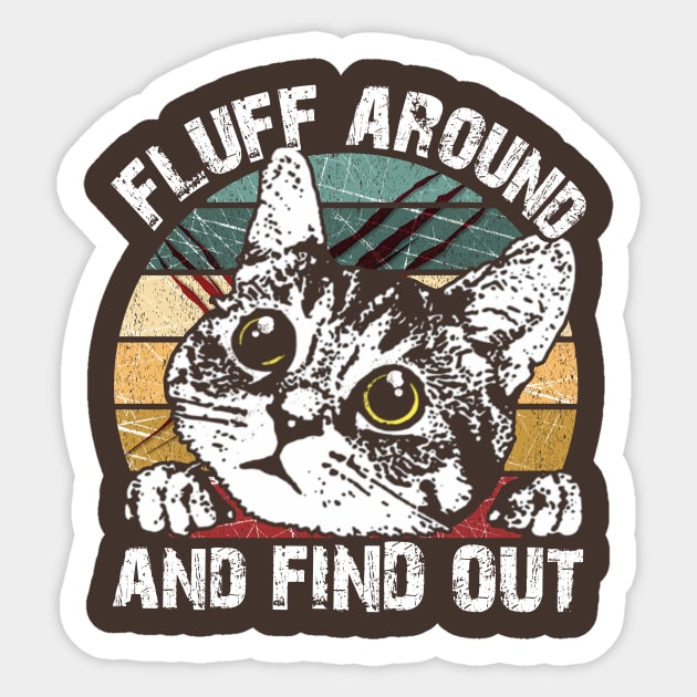 fluff around and find out - Fluff Around And Find Out - Sticker | TeePublic