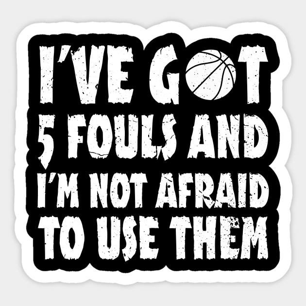 Funny Basketball Player Hoops 5 Fouls - Hoops 5 Fouls - Sticker | TeePublic