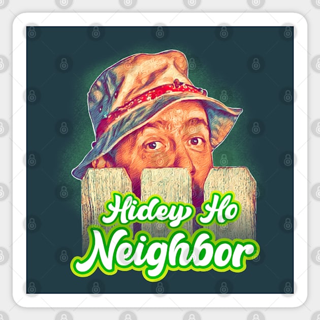 Hidey Ho Neighbor - Home Improvement - Sticker | TeePublic