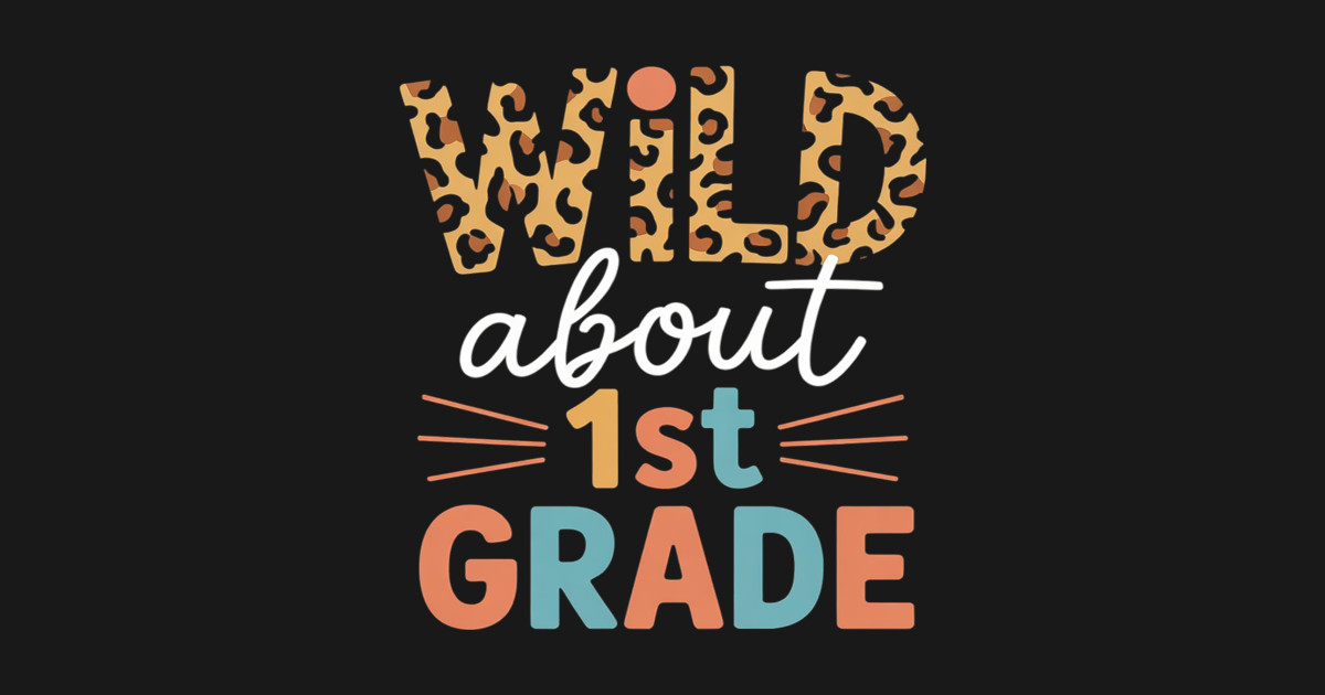 Womens Wild About 1st Grade Leopard Girls Teacher Back To School ...