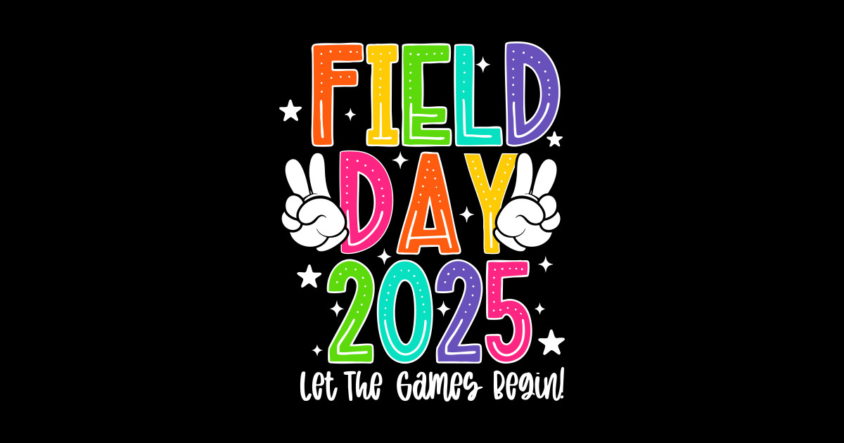 Field Day 2025 Let The Games Begin Teachers Kids Field Day - Field Day ...