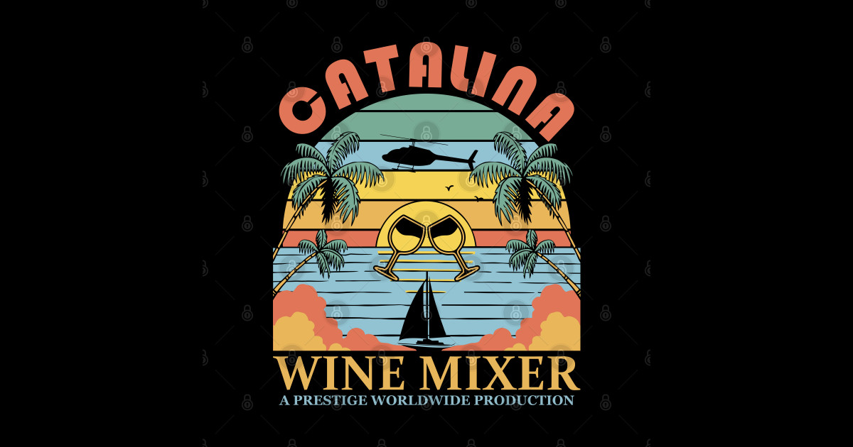 Catalina Wine Mixer Funny Vintage Retro Movie Meme - Catalina Wine ...