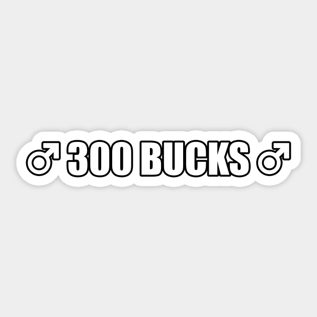 300 Bucks - Gachi Design - Billy Herrington - Sticker | TeePublic
