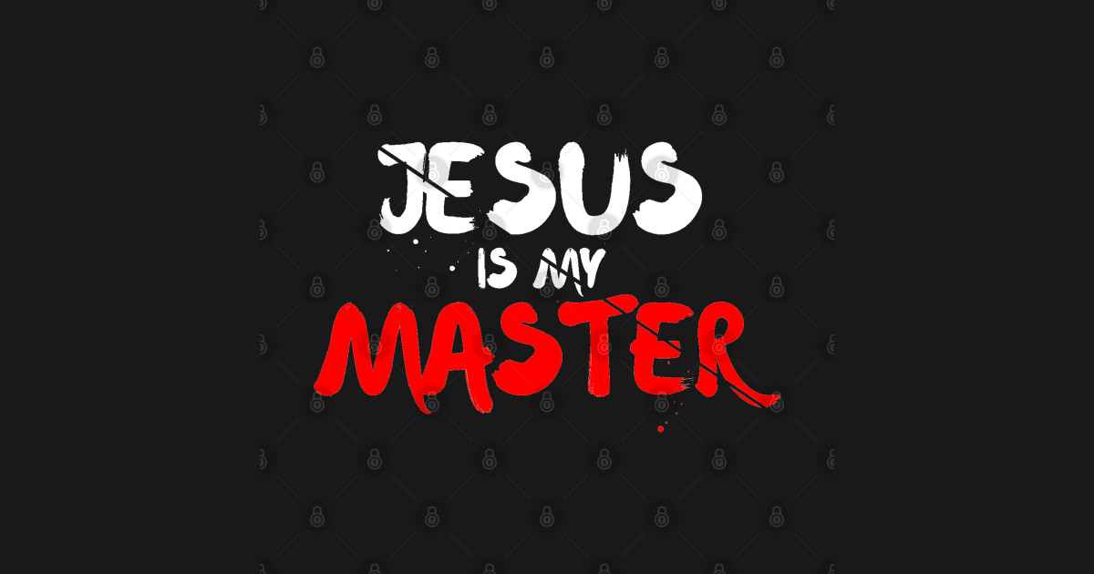 Jesus is my Master Christian Inspired Design - Jesus Christ - Posters ...