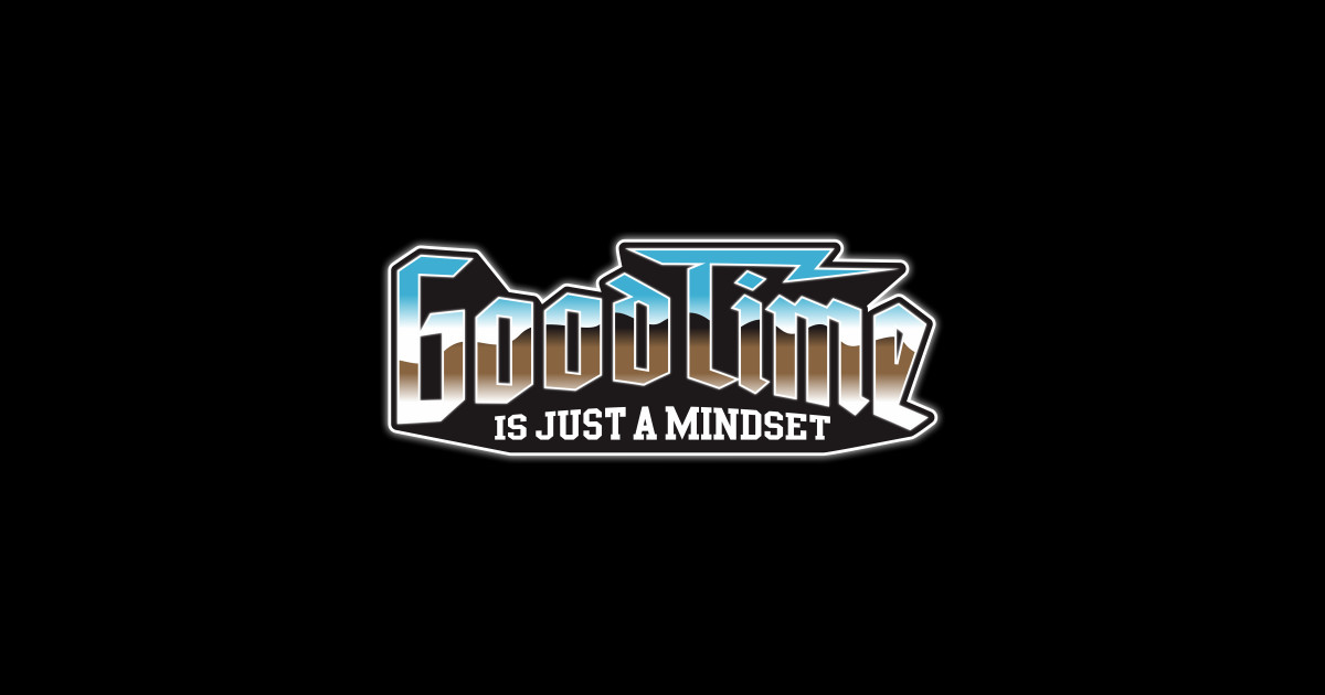 GOOD TIME QUOTES - Good Time Quotes - Sticker | TeePublic