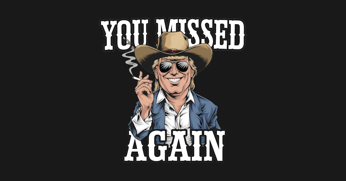 you-missed-again - You Missed Again - T-Shirt | TeePublic
