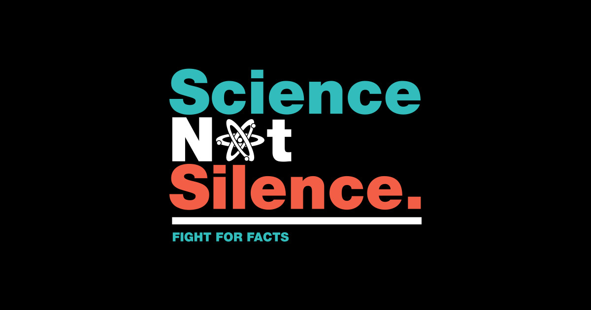 Science Not Silence Science March - Science - Sticker | TeePublic