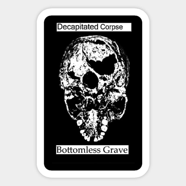 Decapitated Corpse Bottomless Grave - Harsh Noise - Sticker | TeePublic