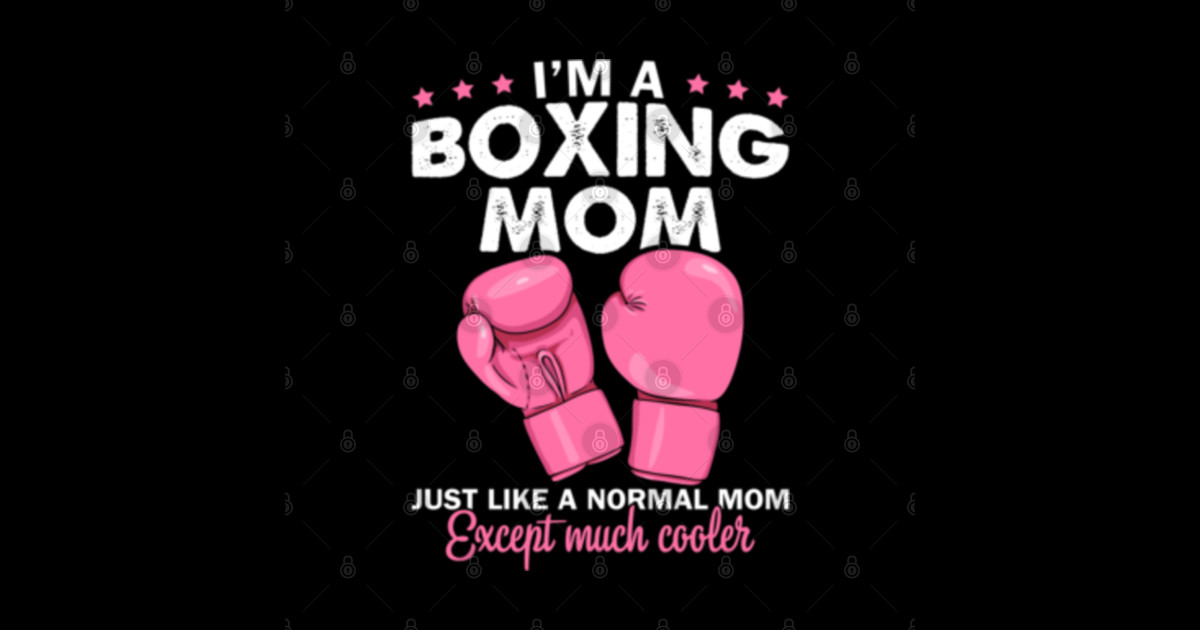 I'm A Boxing Mom "Just Like A Normal Mom" - Boxing - Posters and Art ...