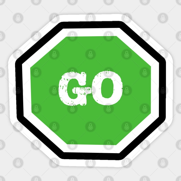 Go Sign Green - Sign - Sticker | TeePublic