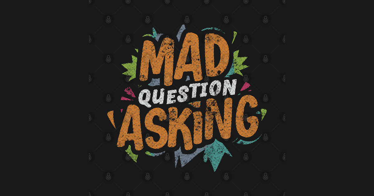 Mad Questions Retro Text Design - Questions - T-Shirt | TeePublic