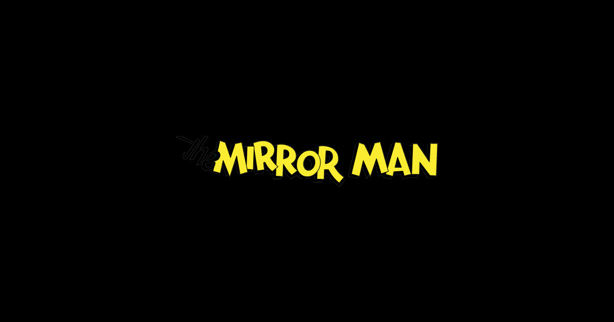 Mirror Man - Mirror - T-Shirt | TeePublic