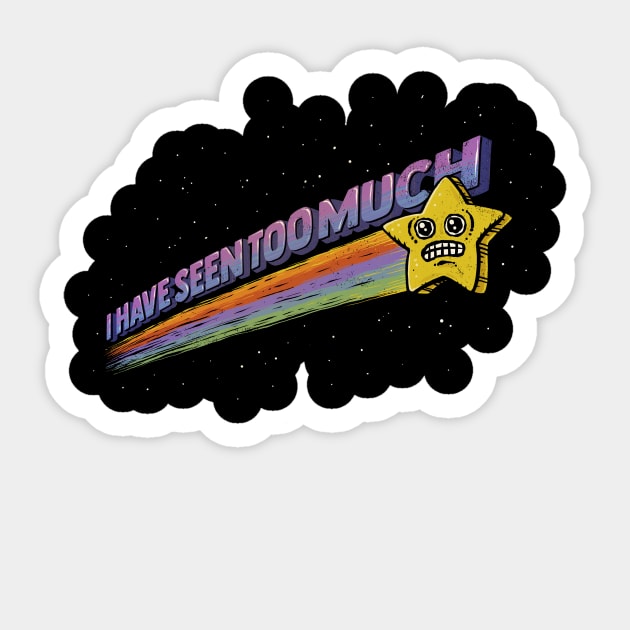 I Have Seen Too Much - 70s Pop Culture - Sticker | TeePublic