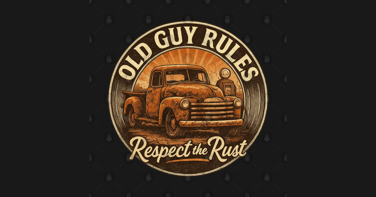Old Guy Rules Respect The Rust Apparel - Respect - T-Shirt | TeePublic