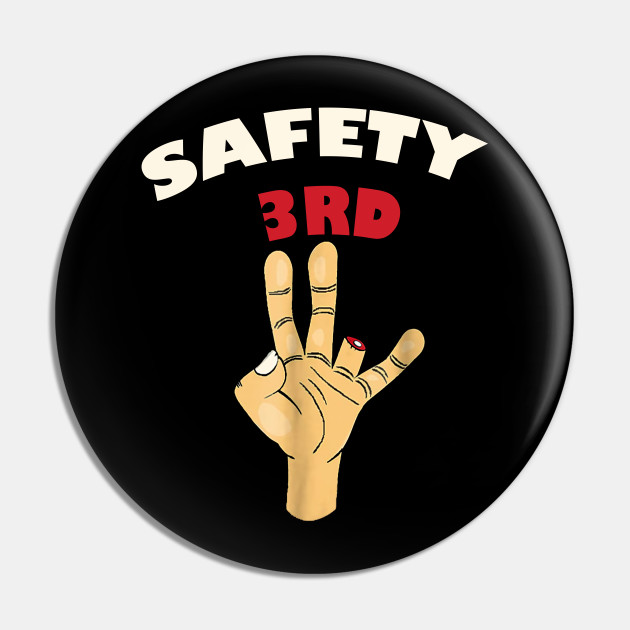 Safety 3rd Safety Third Funny - Safety 3rd Safety Third - Pin | 27% OFF ...