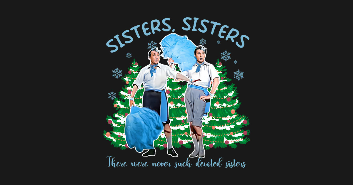 Sister Sister White Christmas - Sister Sister White Christmas - T-Shirt ...