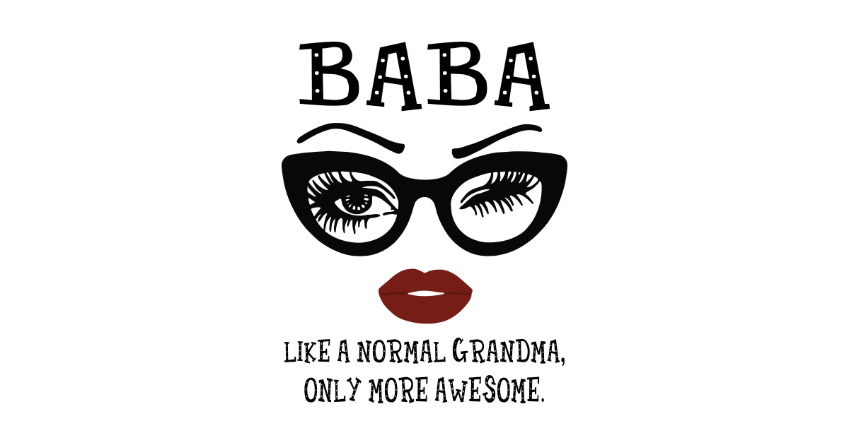 Cute Baba Like A Normal Grandma Only More Awesome Happy Birthday ...