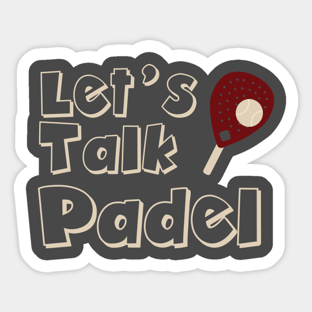 Let's Talk Padel - Padel - Sticker | TeePublic