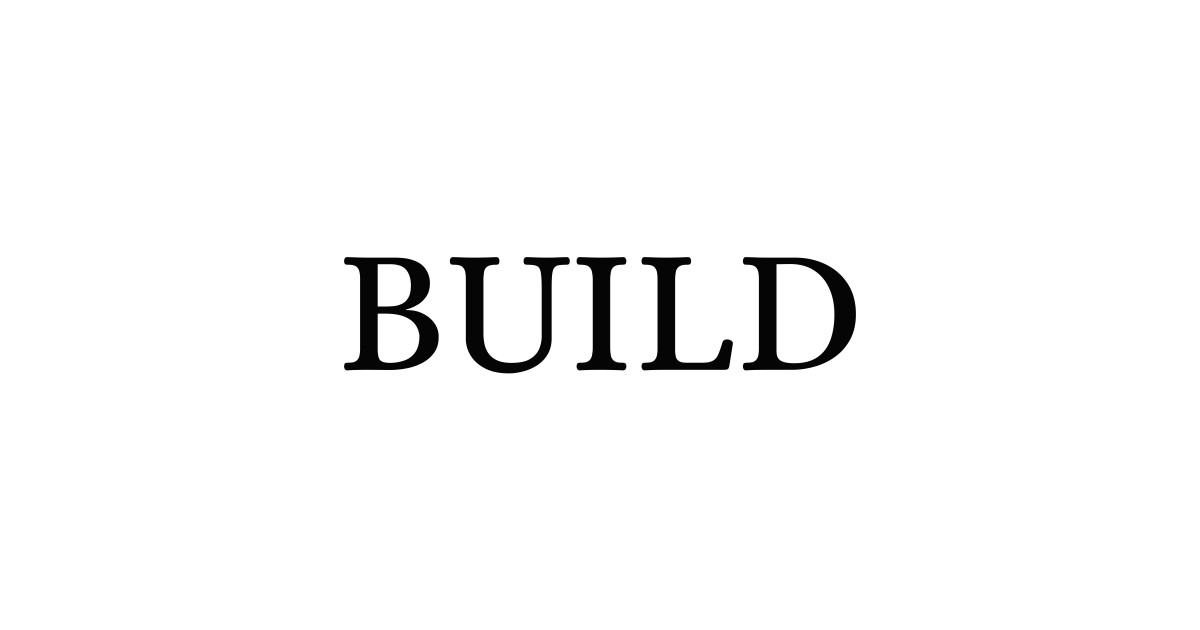 BUILD - Build - T-Shirt | TeePublic