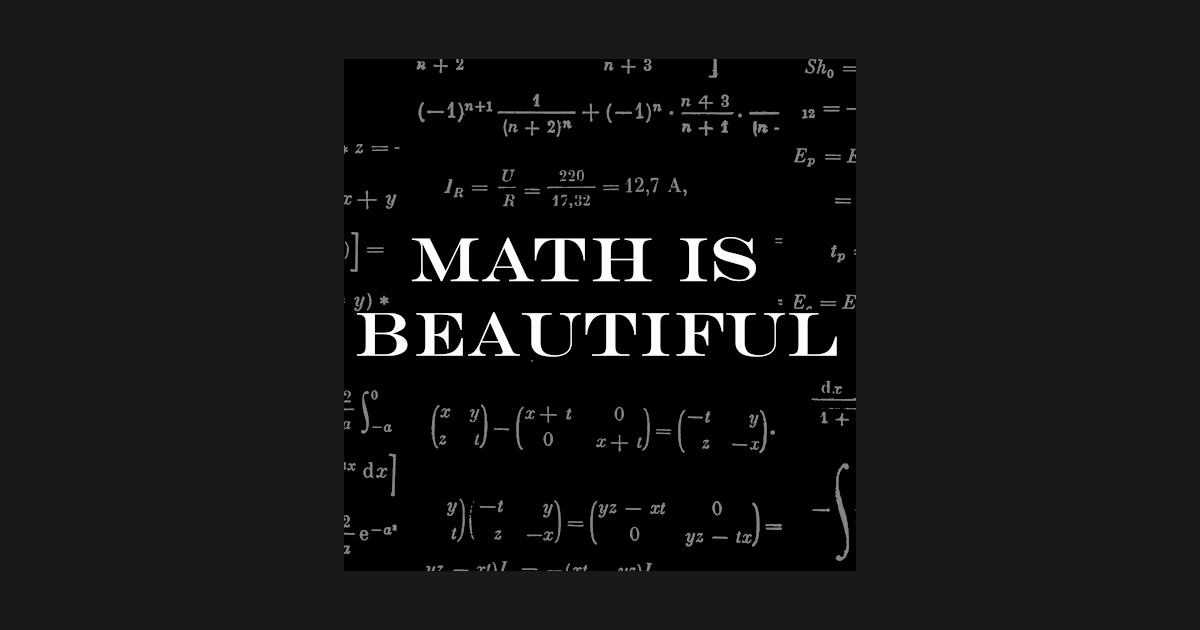 Math is beautiful - Mathematics - T-Shirt | TeePublic