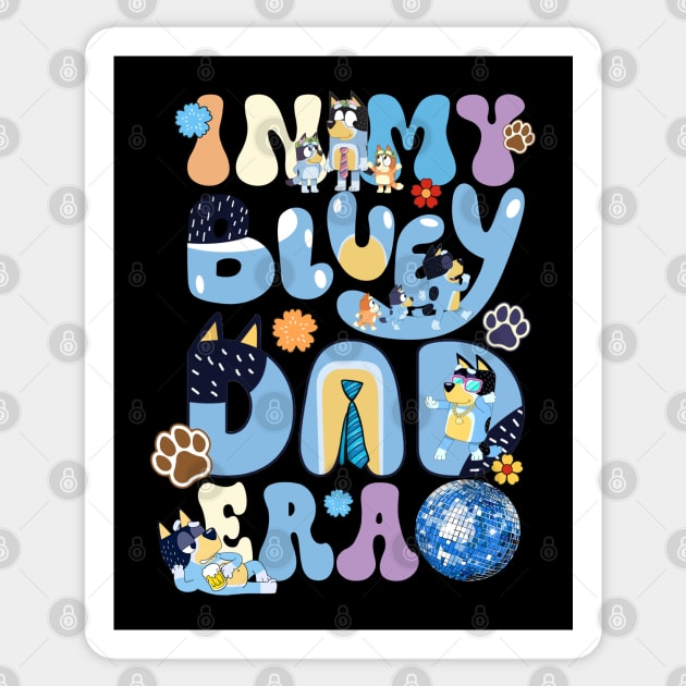 In My Bluey Dad Era - Bluey Dad - Sticker | TeePublic