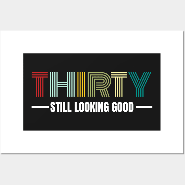 Thirty still looking good 30th Birthday Gift - Vintage - Posters and ...