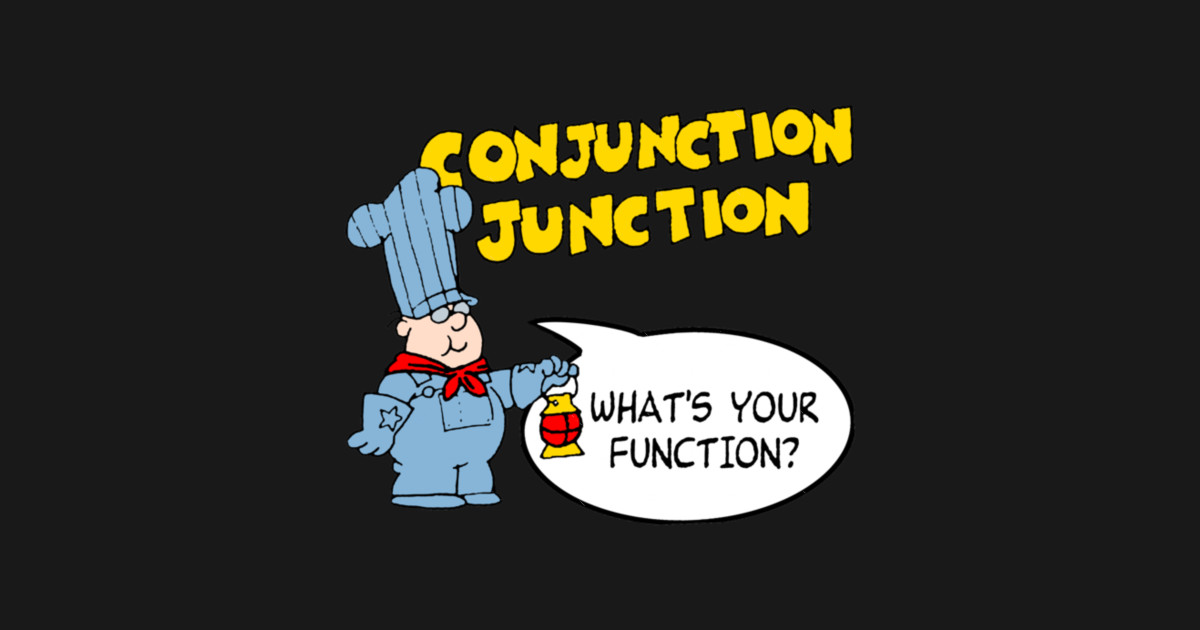 Conjunction Junction - Conjunction Junction - T-Shirt | TeePublic