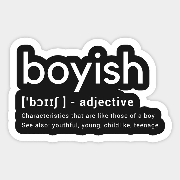 Boyish Meaning - Boyish - Sticker | TeePublic