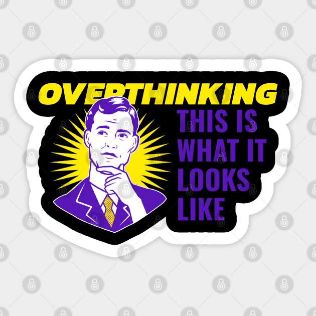 Overthinking This is what it looks like - Introvert - Sticker | TeePublic