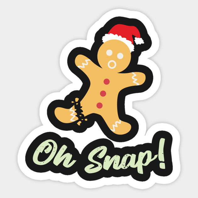 Oh Snap Gingerbread Man - Lover Gingerbread - Sticker | TeePublic