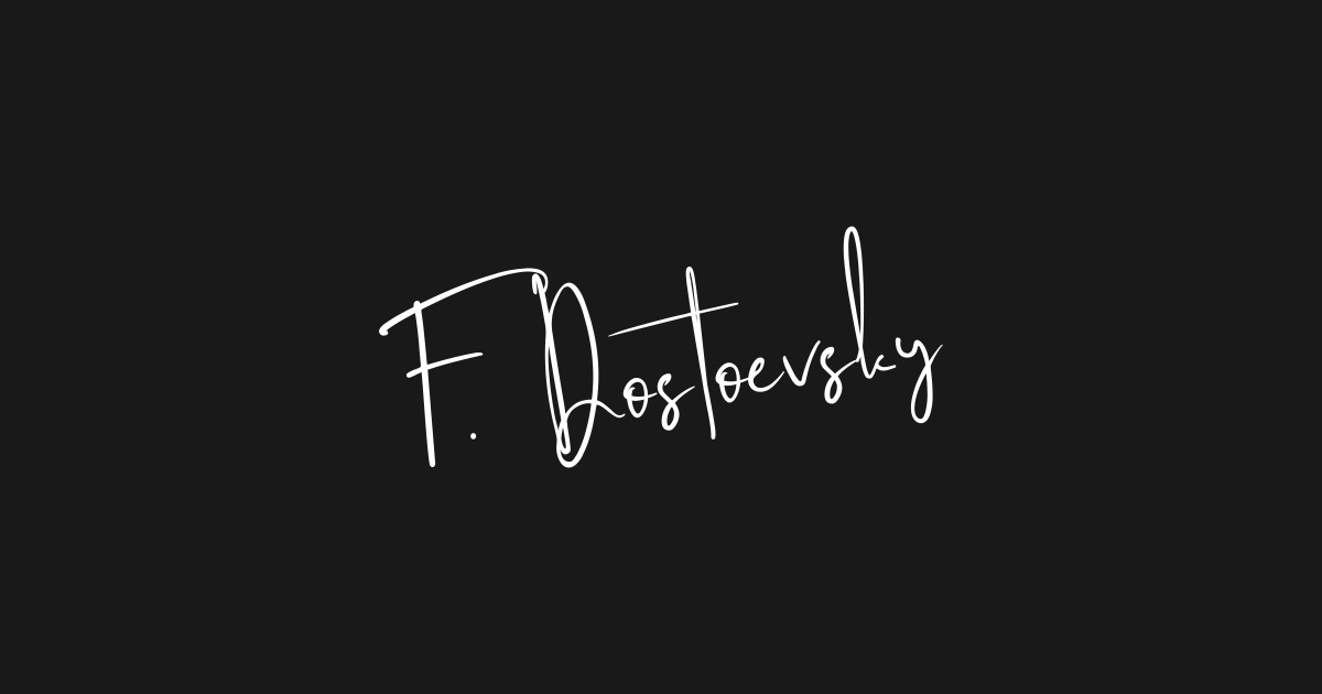 Fyodor Dostoevsky Signature Legendary Russian Author - Fyodor ...