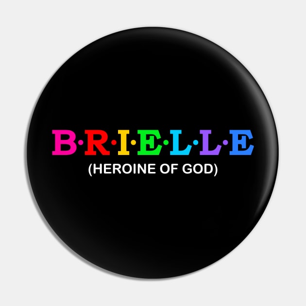 Brielle - Heroine of God. - Brielle - Pin | TeePublic