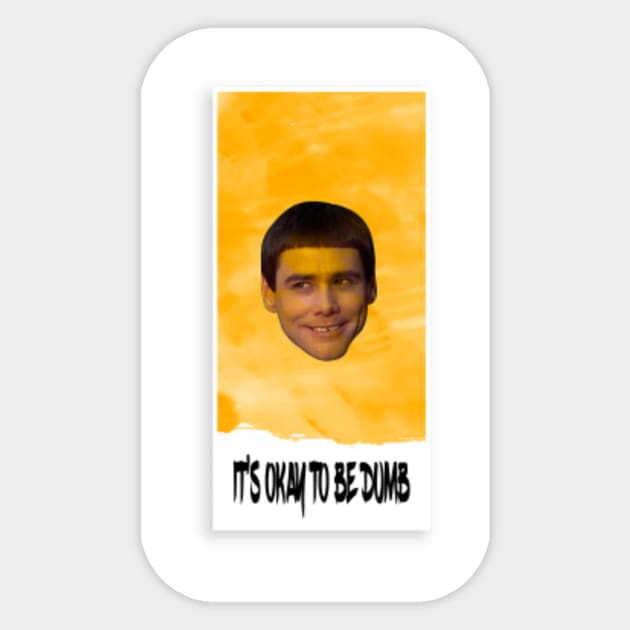 It's okay to be Dumb , Dumb And Dumber - Dumb And Dumber - Sticker ...