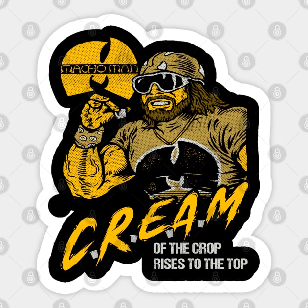 C.R.E.A.M of the crop - Macho Man - Sticker | TeePublic